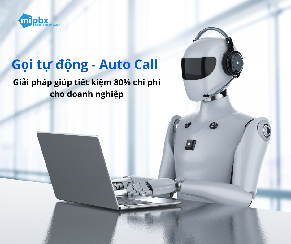 Tổng đài Auto Call MiPBX – Dịch vụ Gọi tự động giúp tiết kiệm 80% chi ...